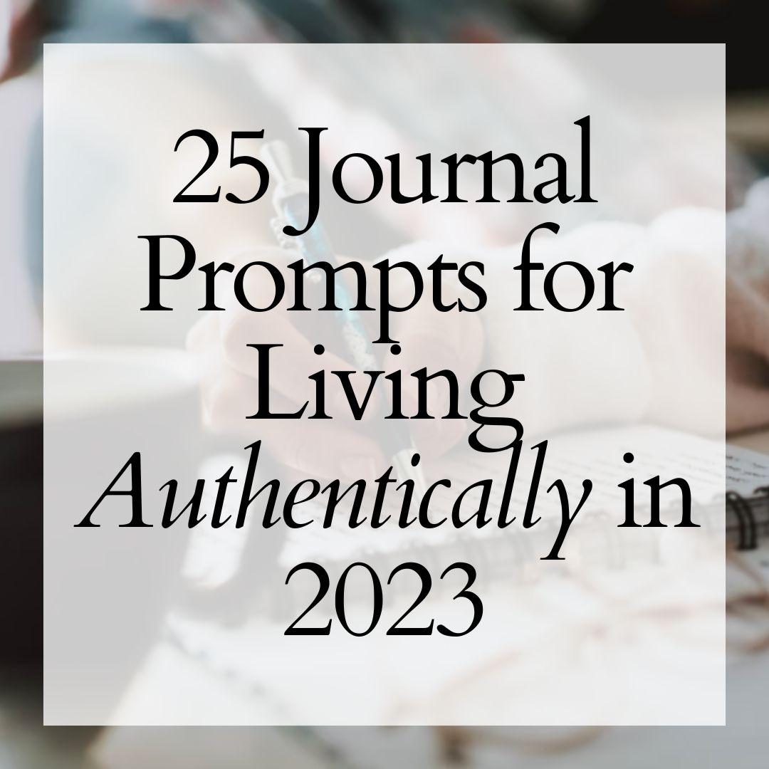 25 Journal Prompts for Living Authentically in 2023 – Wildflower Hat ...